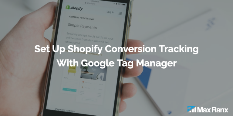 How To Set Up Shopify Conversion Tracking With Google Tag Manager | Max Ranx