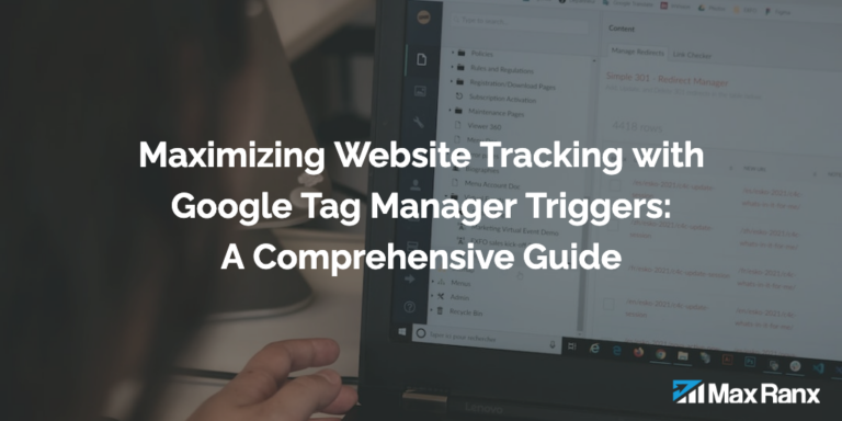 Maximizing Website Tracking With Google Tag Manager Triggers: A Comprehensive Guide | Max Ranx
