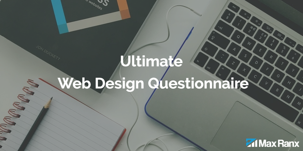 Ultimate Web Design Questionnaire - 19 Must-Ask Client Questions Ultimate Web Design Questionnaire - 19 Must-Ask Client Questions